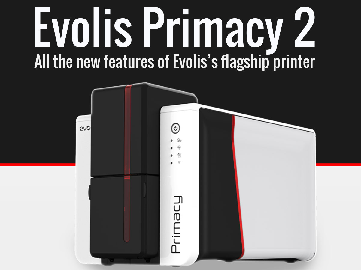 Evolis Primacy 2: Welcome To The Future of ID Card Printing